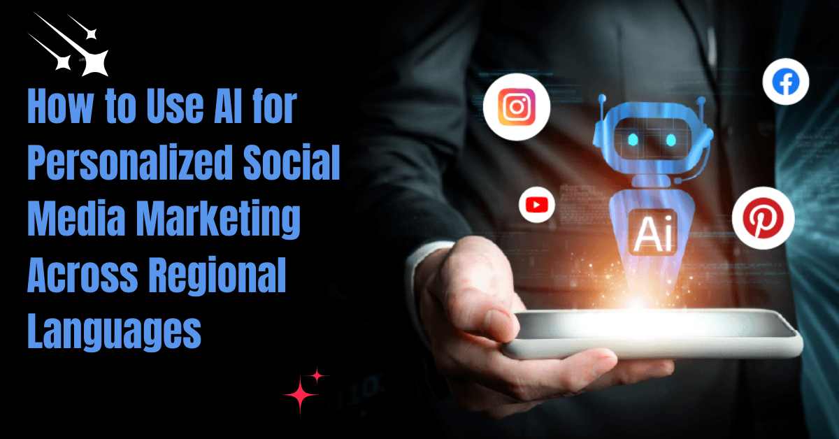 How to Use AI for Personalized Social Media Marketing Across Regional ...
