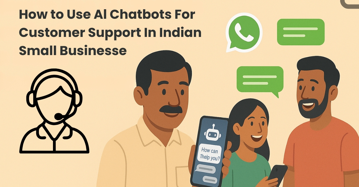 How to Use AI Chatbots for Customer Support in Indian Small Businesses ...