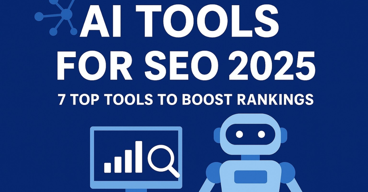 AI Tools for SEO 2025: 7 Top Tools to Boost Seo Rankings